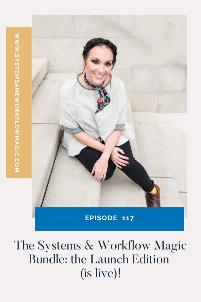 117: The Systems & Workflow Magic Bundle: Why Launching Is Important • Systems, Workflow ...