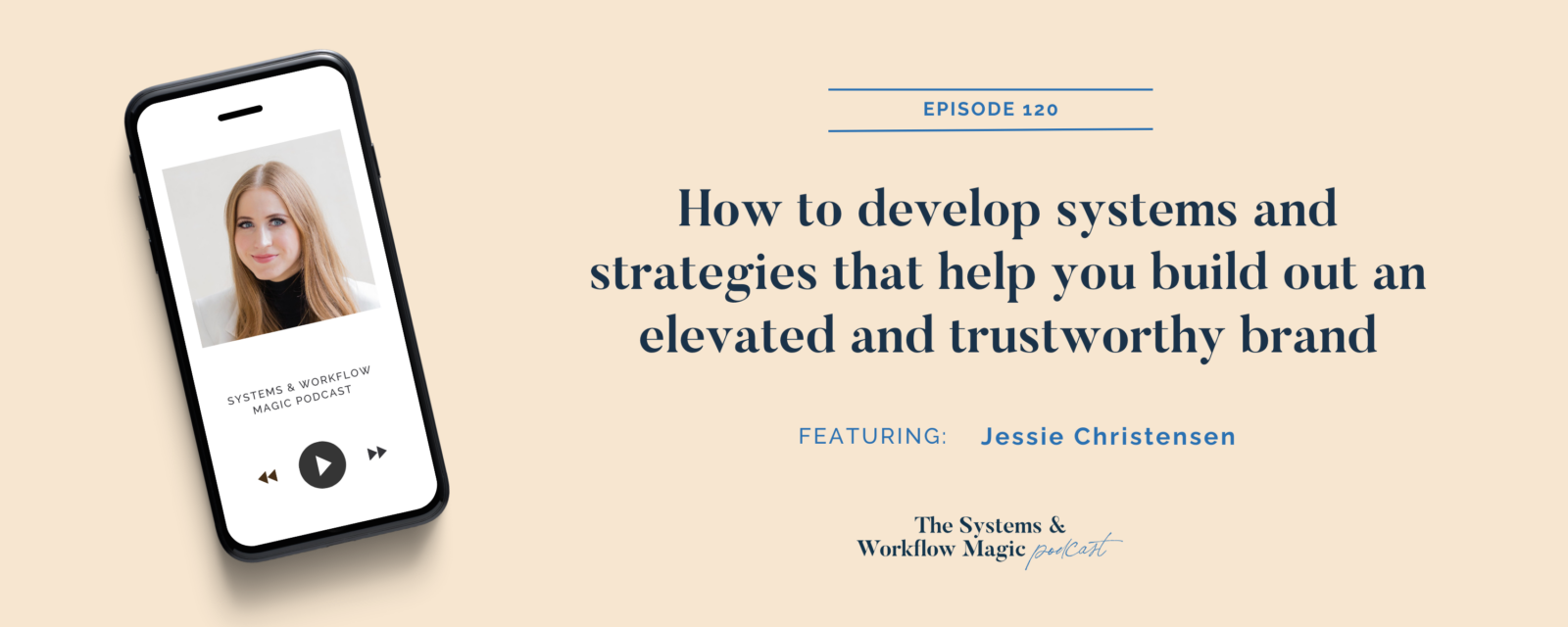 120: How to Create a System & Strategy to Impact the Branding of Your Business with Jessie ...