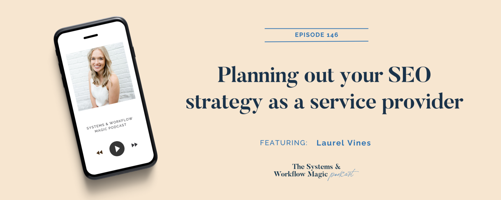 146: SEO Strategy for Service Providers Featuring Laurel Vines • Systems, Workflow & Launching ...