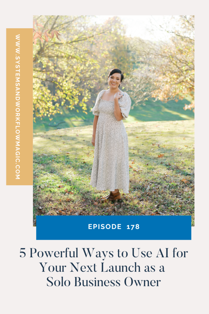 178: 5 Powerful Ways to Use AI for Your Next Launch as a Solo Business Owner • Systems, Workflow ...